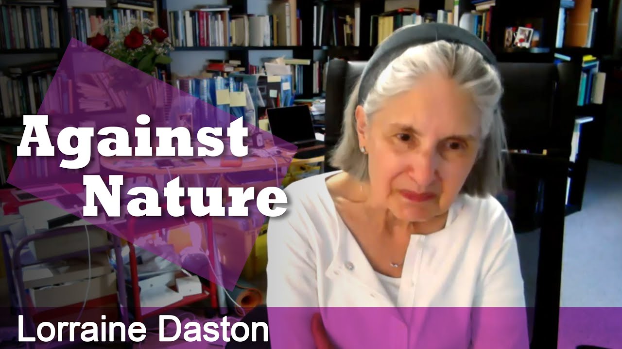 Lorraine Daston - Against Nature - YouTube