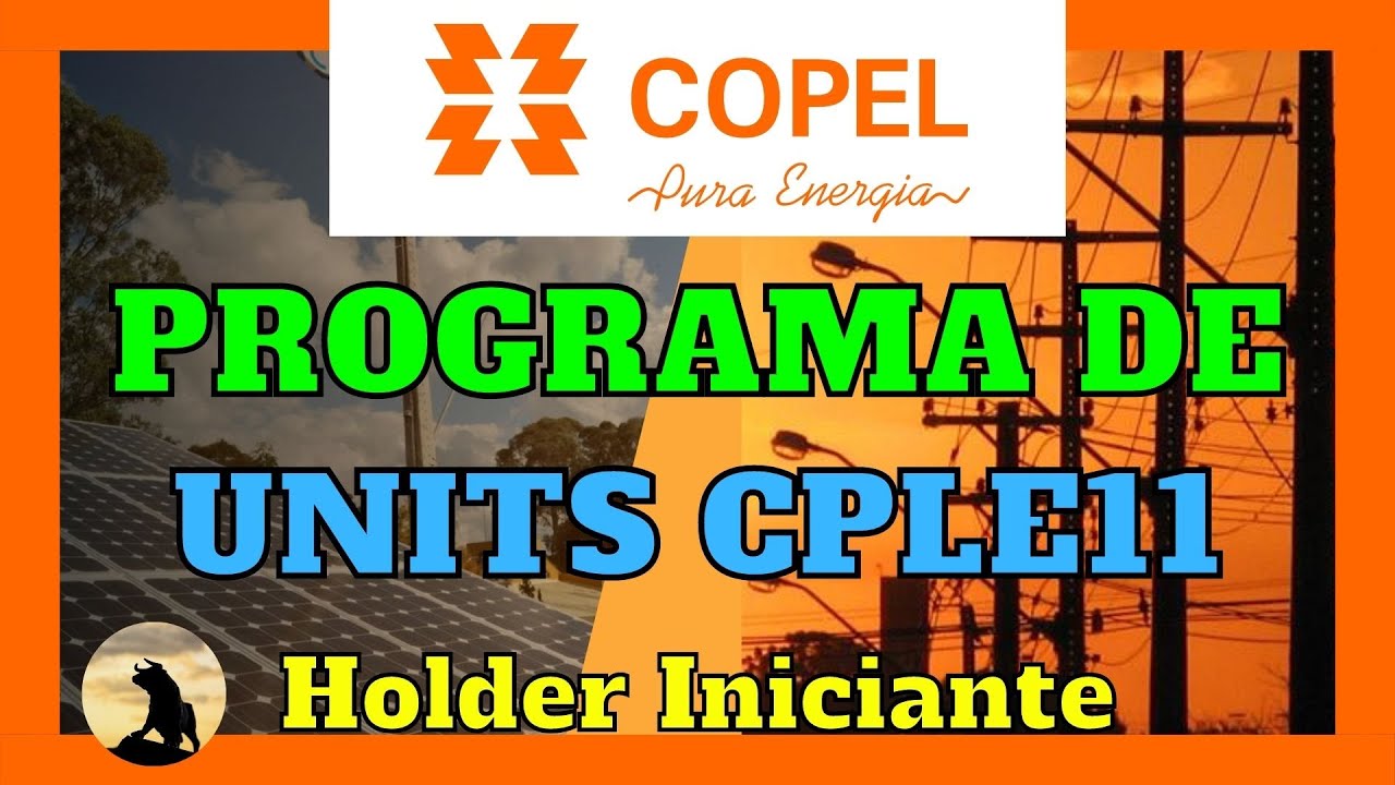 COPEL (CPLE3 CPLE6): Principais Informações Units da COPEL (CPLE11 ...