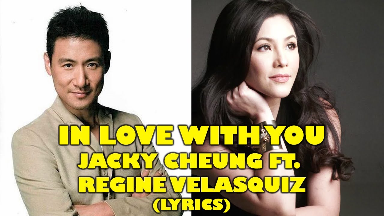 IN LOVE WITH YOU - JACKY CHEUNG FT. REGINE VELASQUIZ (LYRICS) - YouTube