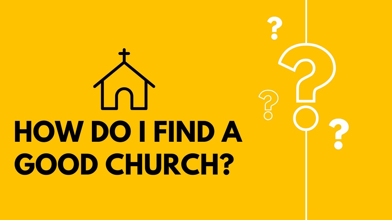 How Do I Find a Good Church? - YouTube