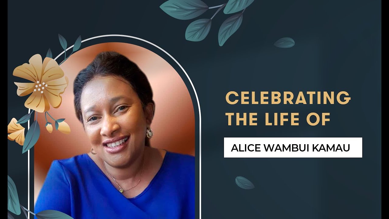 Celebrating The Life of Alice Wambui Kamau - YouTube