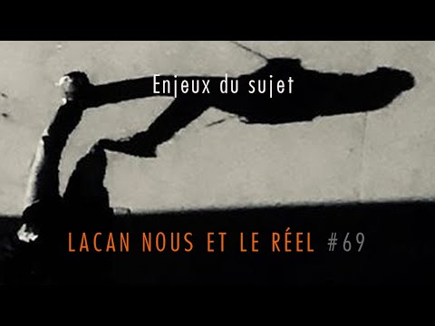 Lacan Nous et le Réel #69- Enjeux du sujet. English/Croatian subtitles ...