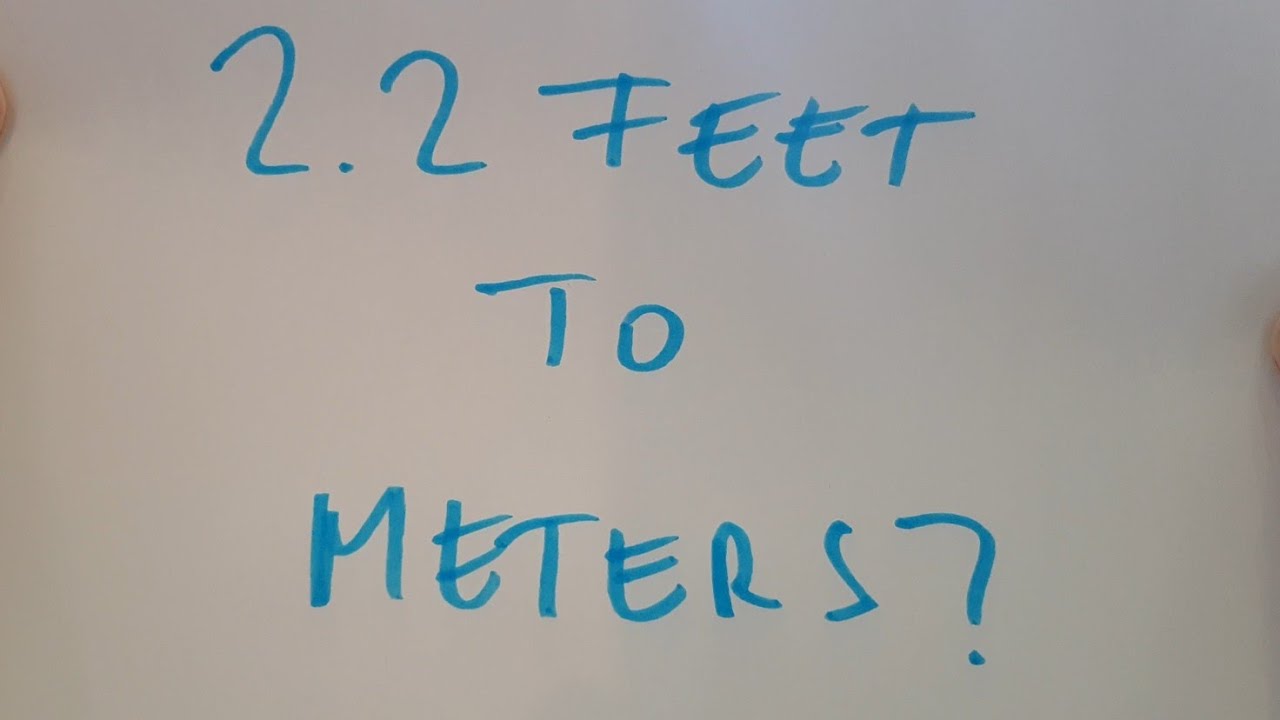 2 2 Feet To Meters YouTube 2 2 Feet To Meters YouTube