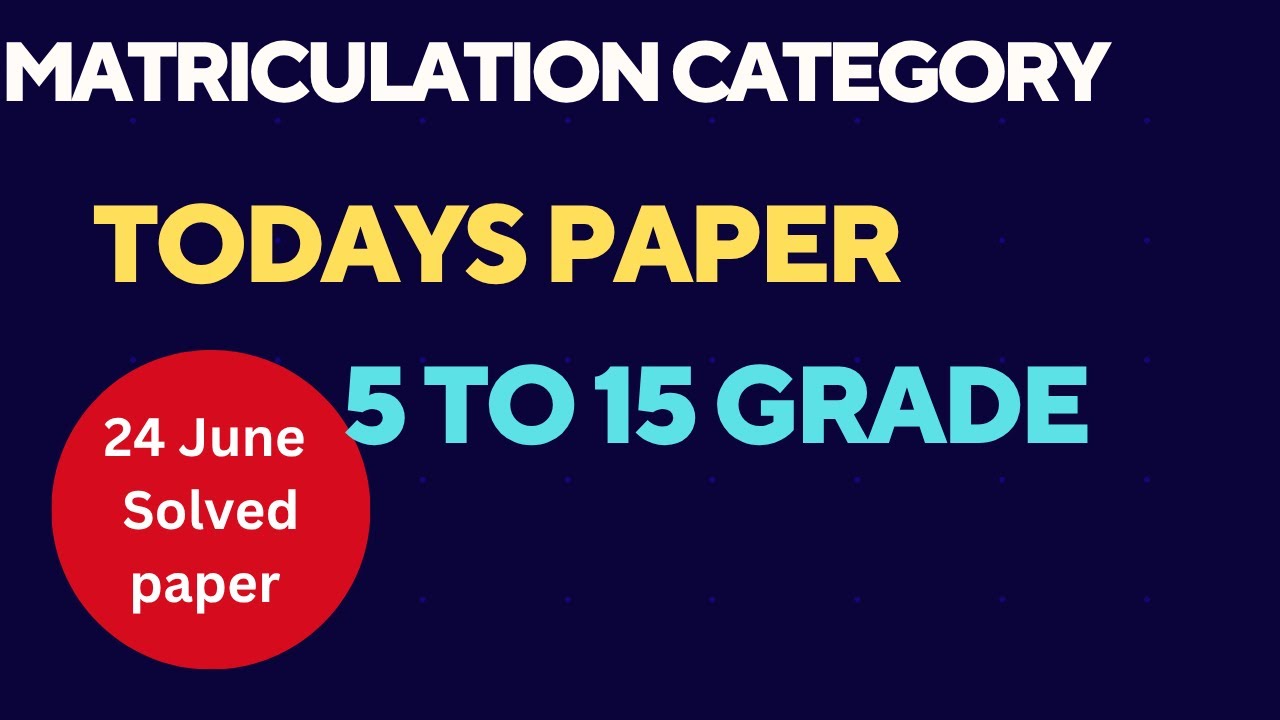 Today's Test | 24 June | Matriculation Category | 5 TO 15 Grade Tests ...
