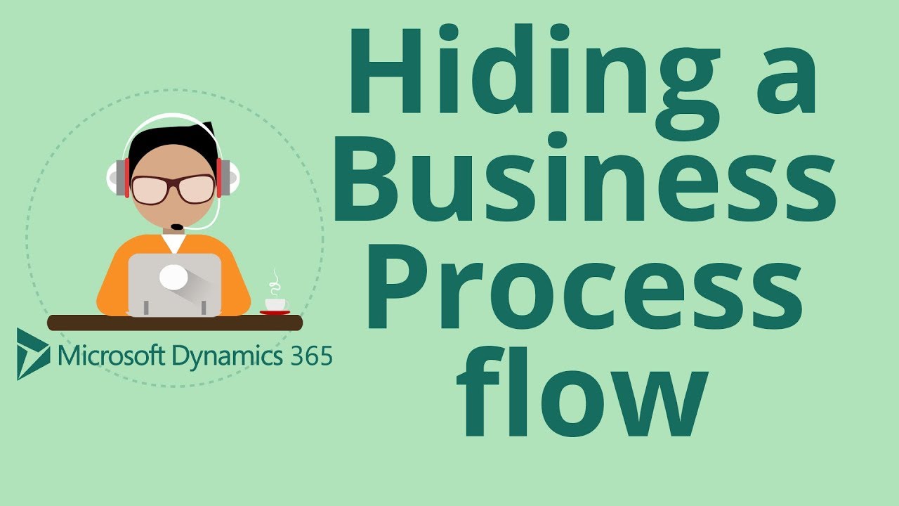 Hiding A Business Process Flow In Dynamics 365 CRM YouTube hiding-a-business-process-flow-in-dynamics-365-crm-youtube