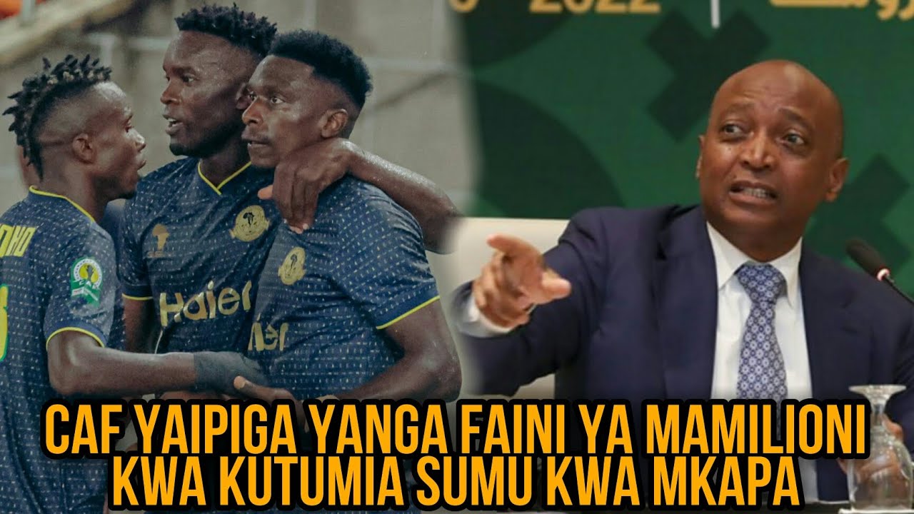 CAF Waipiga Yanga faini ya Milioni 82 Baada ya Kuweka Sumu na Kuiba ...