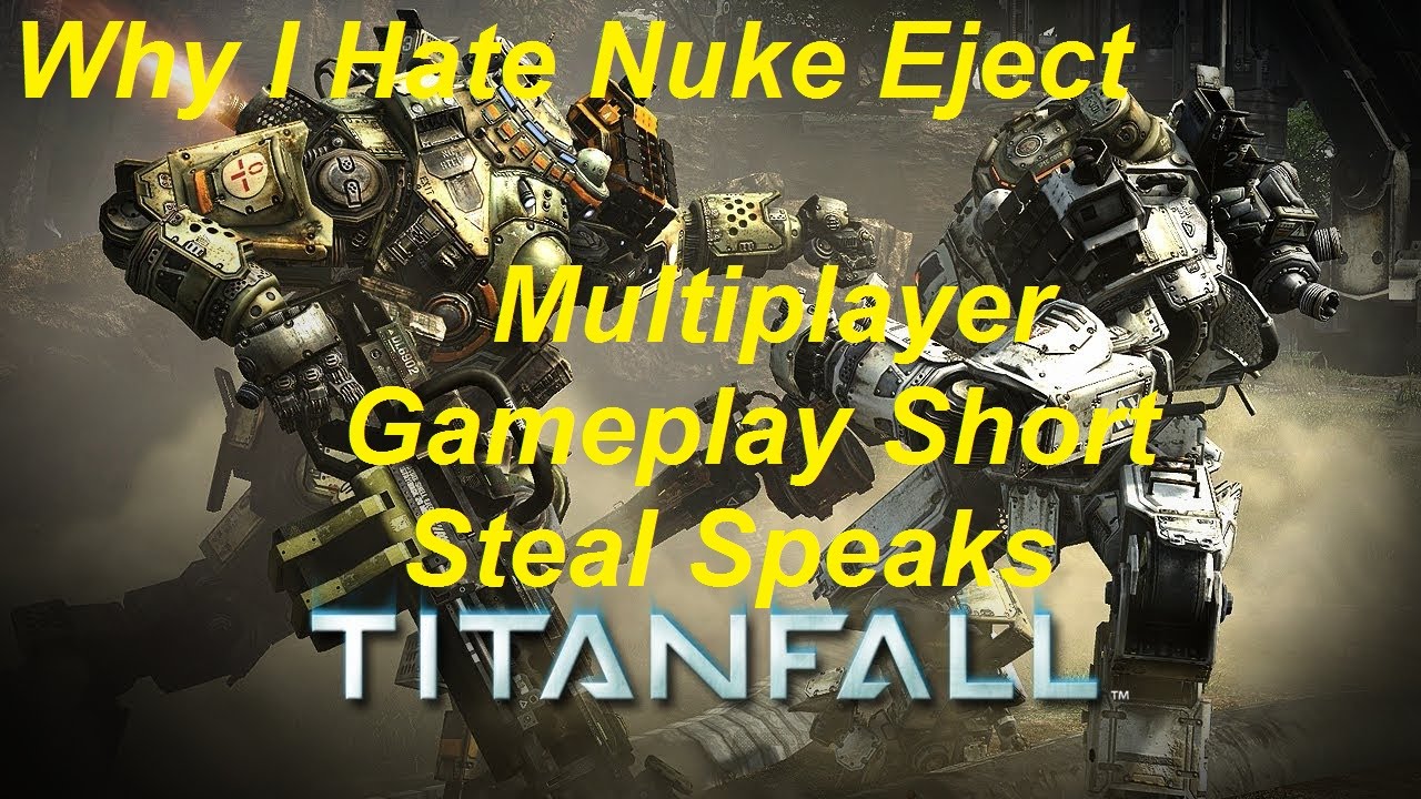 Titanfall Multiplayer Gameplay PC Why I Hate Nuke Eject -Steal Speaks ...