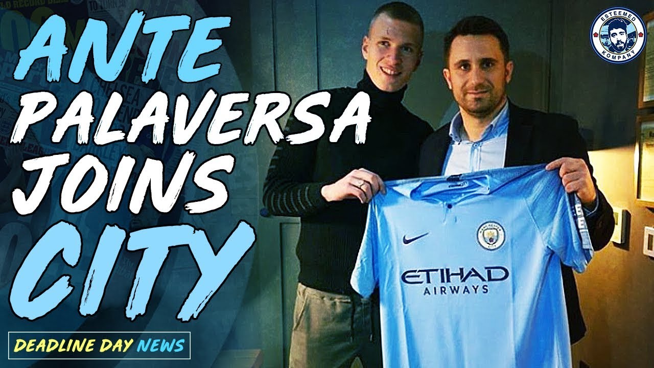 ANTE PALAVERSA SIGNS FOR MAN CITY | TRANSFER DEADLINE DAY NEWS - YouTube