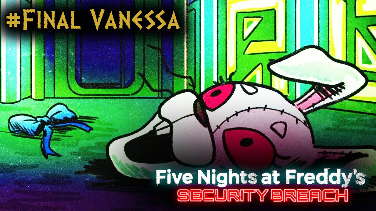 Final Vanessa ¿ultimo Final Fnaf Security Breach Final Vanessa Fnaf