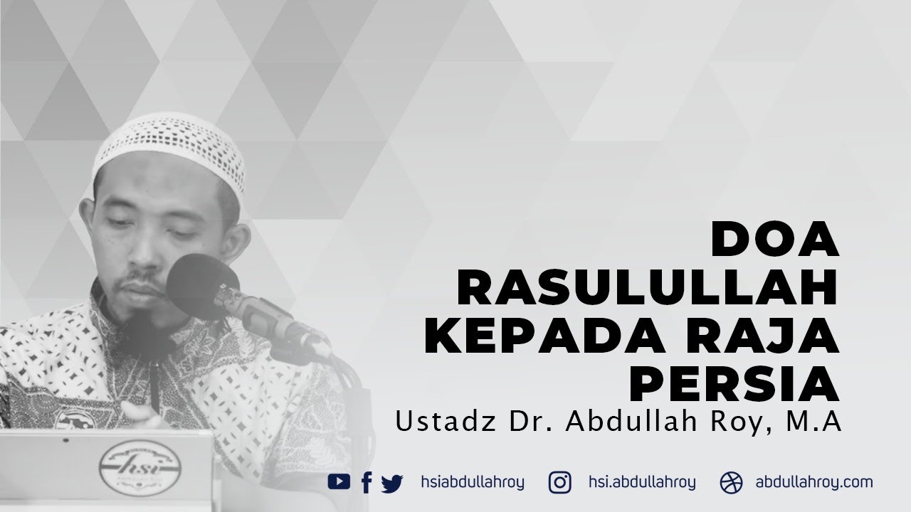 Doa Rasulullah Kepada Raja Persia | Ustadz Dr. Abdullah Roy, M.A. - YouTube