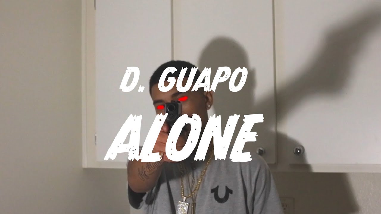 D. Guapo- Alone (Official Music Video) - YouTube