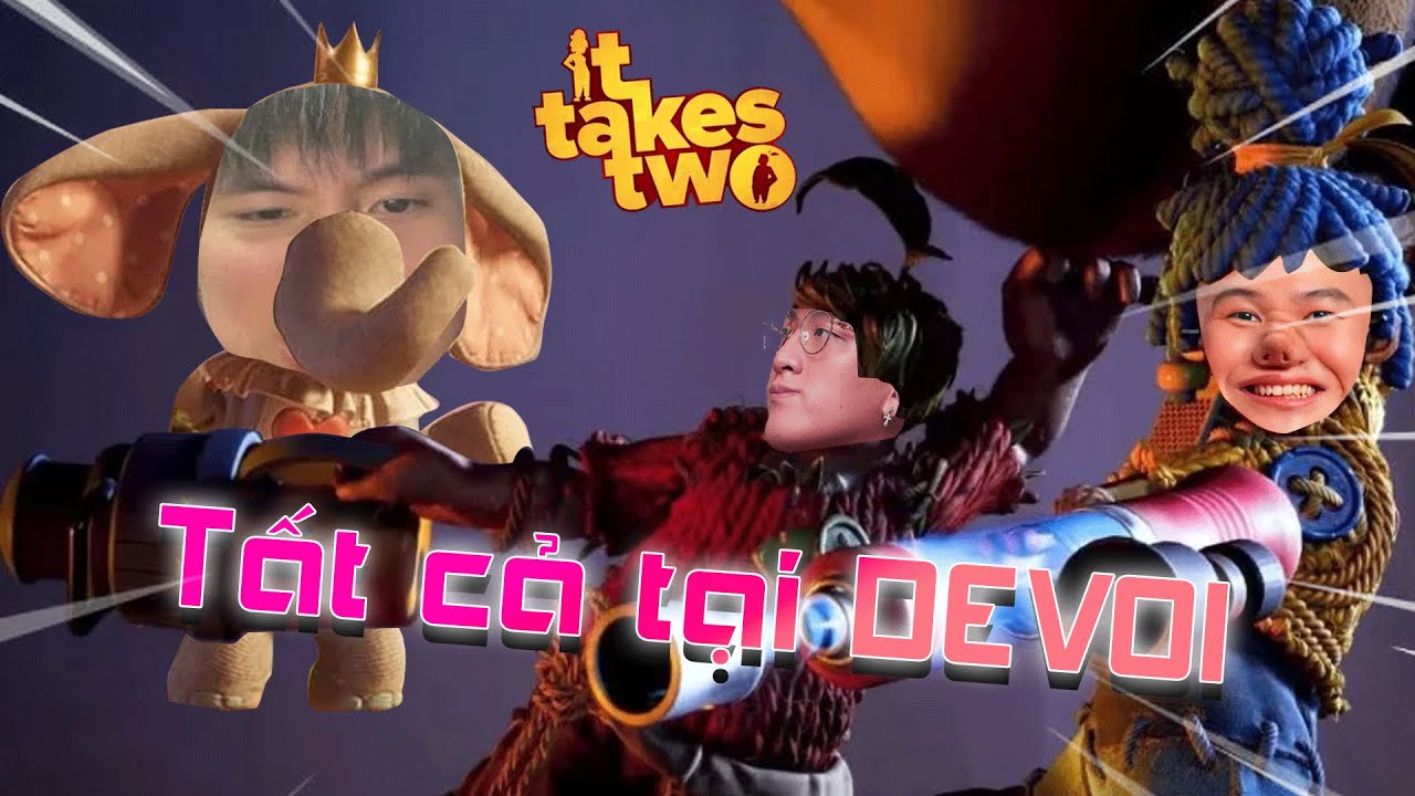[IT TAKE TWO #2] KHÔNG PHẢI TRÂN MẬP, MÀ LÀ DEV VOI LÀ NGƯỜI CẢN TRỞ ...