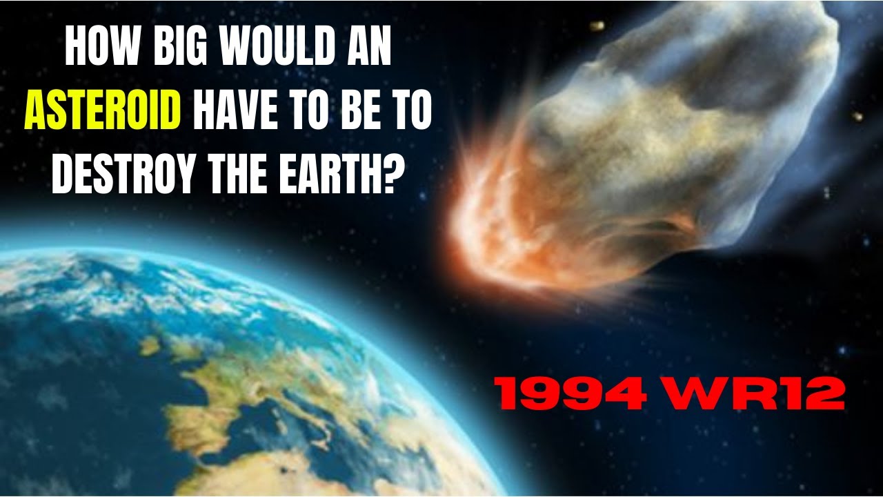 How Big was the Asteroid that almost hit our Earth | 1994 WR12 ...