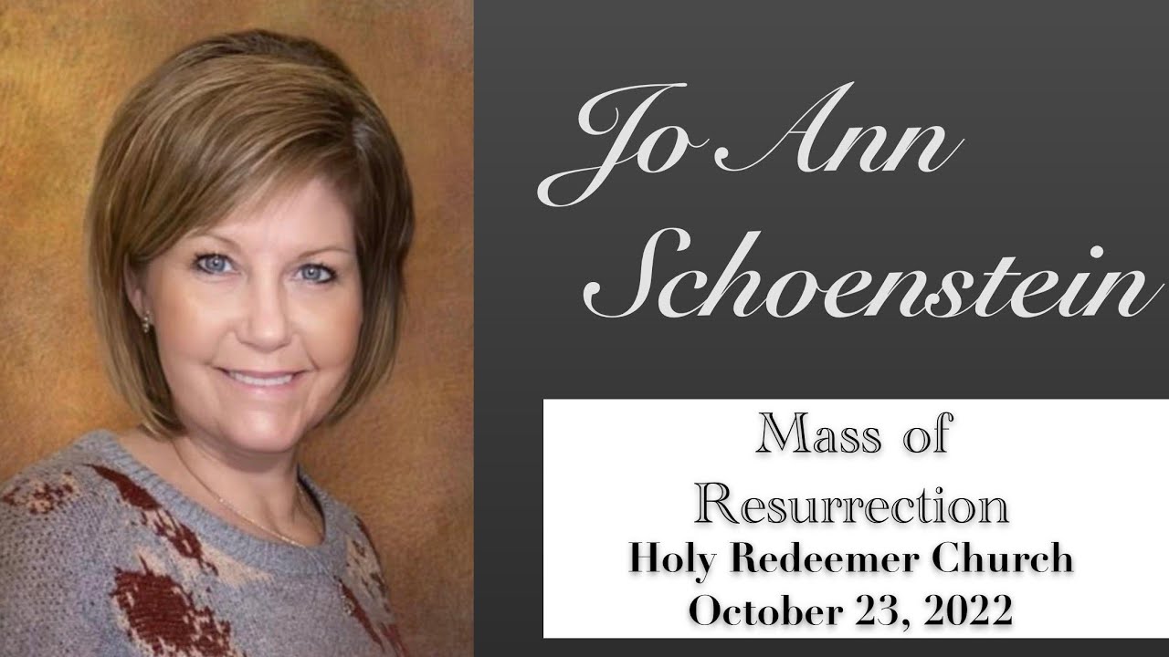 Funeral Mass for Jo Ann Schoenstein -08:30 AM Oct 22, 2022- Holy ...