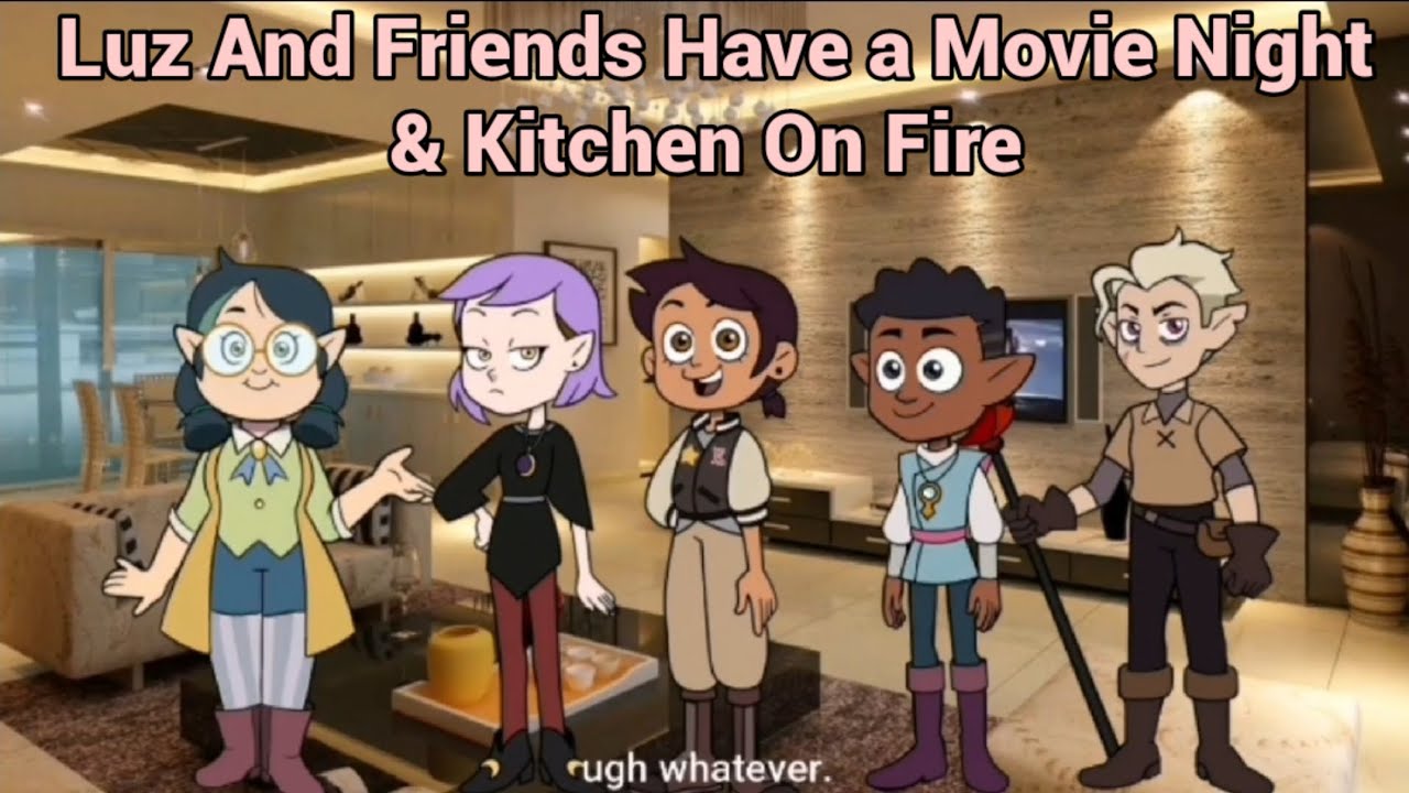 Luz And Friends Have a Movie Night & Kitchen On Fire | The Owl House ...