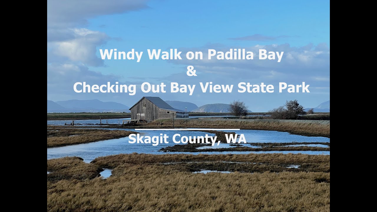 Padilla Bay & Bay View State Park - YouTube