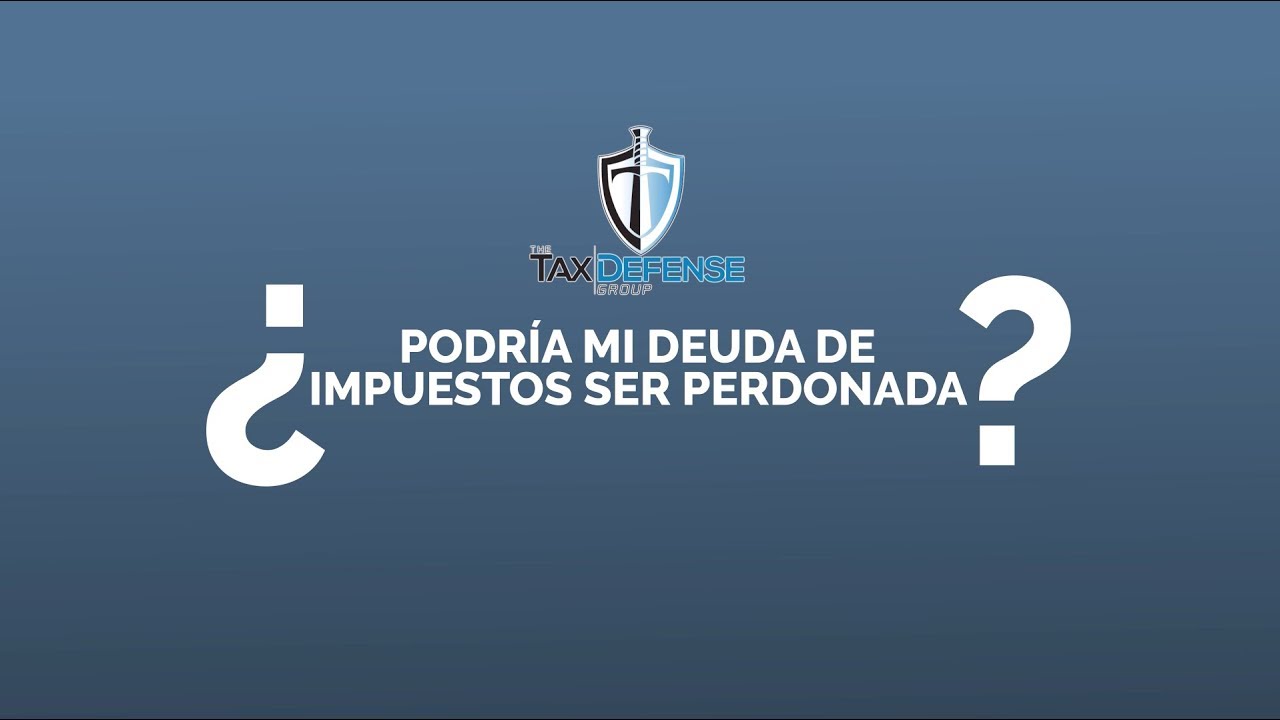 ¿Podría mi deuda de impuestos ser perdonada? - YouTube