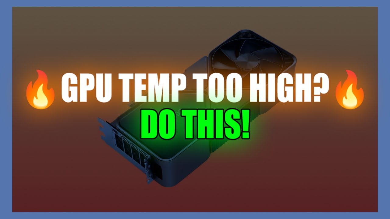 Stop Your GPU from MELTING! 🔥 | Easy Fixes You Can Do Now! - YouTube