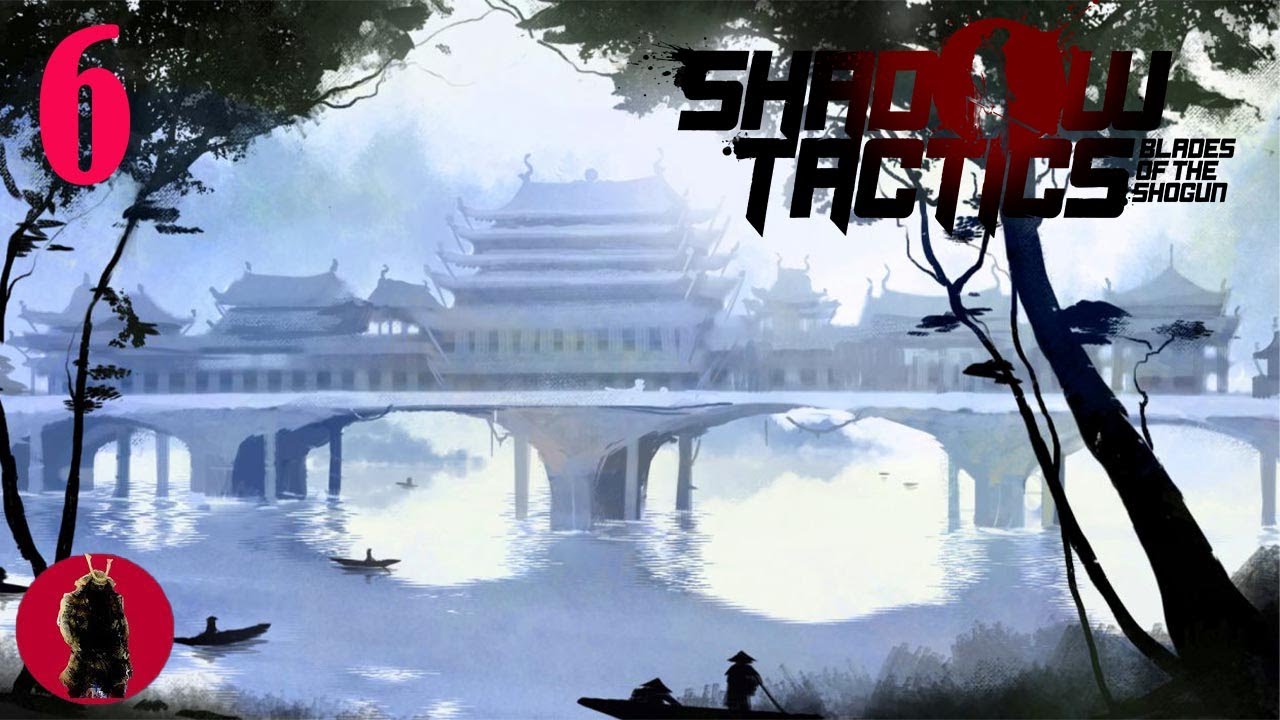 Let's Play Shadow Tactics: Blades of the Shogun Gameplay Walkthrough ...