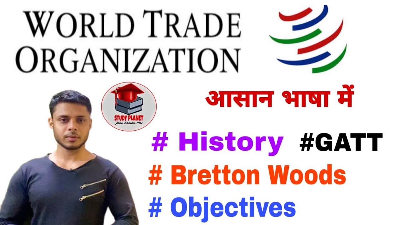 WTO World Trade Organisation | History, Power & Functions | GATT ...