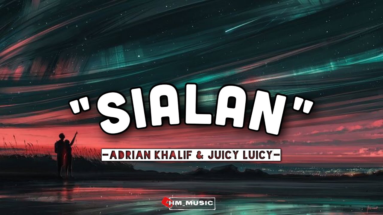 Adrian Khalif & Juicy Luicy - Sialan (Lirik Lagu) - YouTube