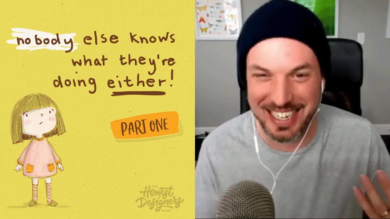 NO ONE KNOWS WHAT THEY'RE DOING PART 1 | Honest Designers Podcast ...
