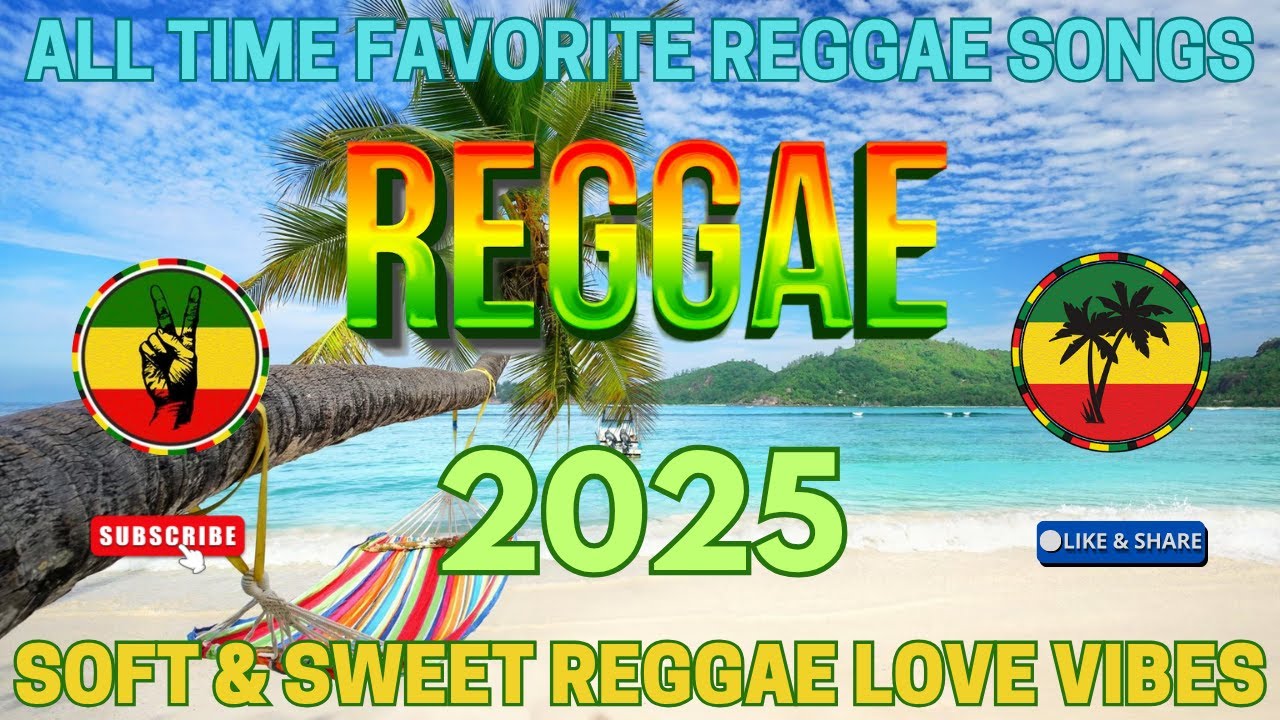 BEST OF REGGAE IN 2025 ️🎈 ALL TIME FAVORITE REGGAE SONGS 2025 🍍 ...