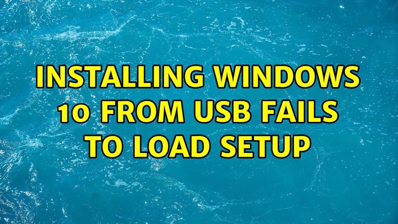 Installing Windows 10 from USB fails to load setup - YouTube