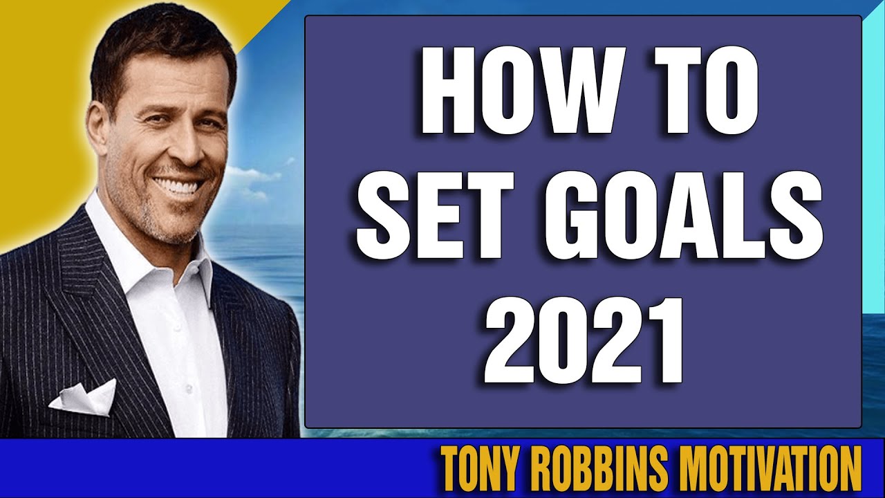 Tony Robbins Motivation 2021 - How To Set Goals 2021 - YouTube