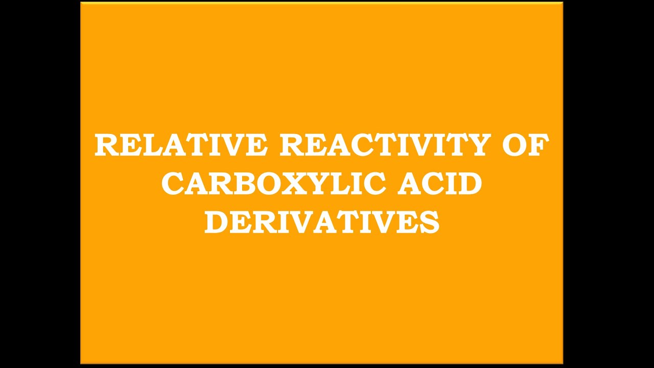 Relative Reactivity of Carboxylic Acid Derivatives - YouTube