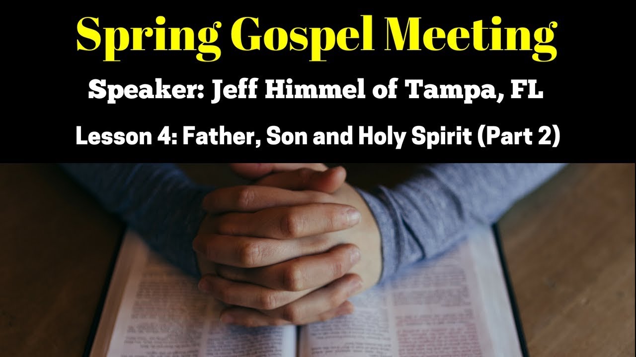 06/02/18 Spring Lectures: Session 4: The Father, Son & Holy Spirit (P.2 ...
