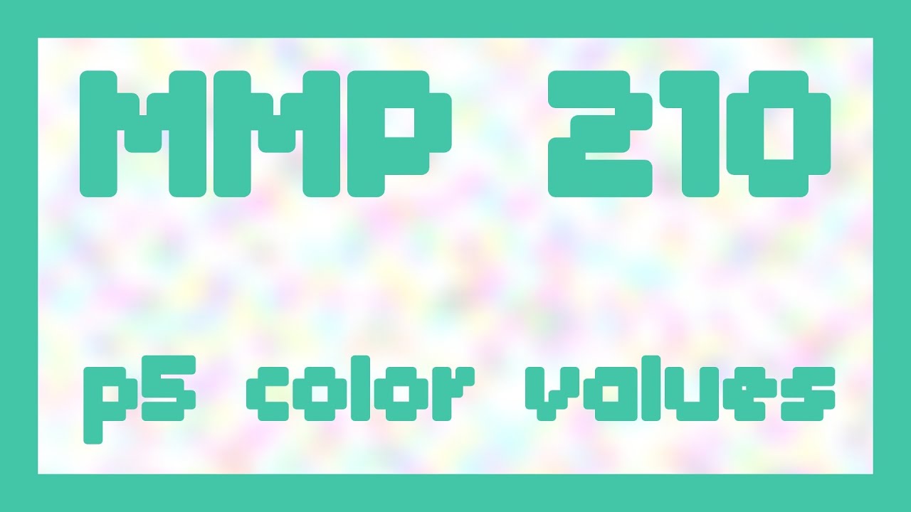 p5 color values ~ MMP 210 - YouTube