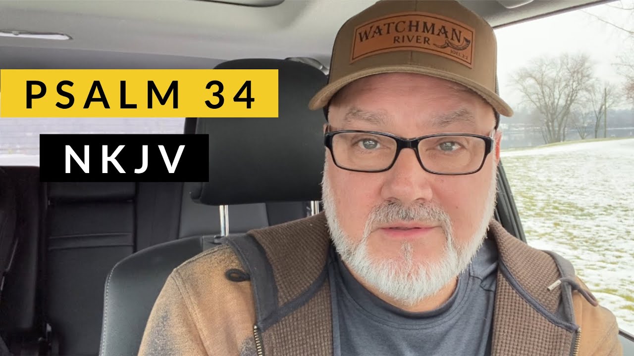 Psalm 34 - NKJV - Watchman River - YouTube