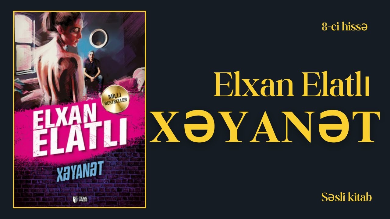ELXAN ELATLI - "XƏYANƏT" SƏSLİ KİTAB 8-ci hissə - YouTube