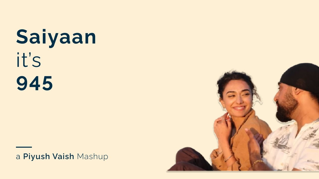 945 (Prabh) x Saiyaan (Rusha & Blizza) | Piyush Vaish Mashup - YouTube