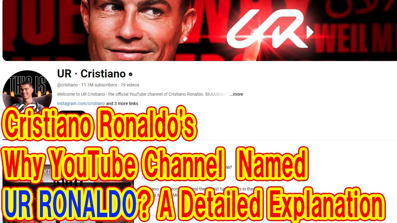 Why is Cristiano Ronaldo's YouTube Channel Named UR RONALDO? A Detailed ...