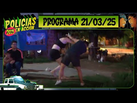 POLICÍAS EN ACCIÓN - Programa 21/03/25 - ¡CAPÍTULO ESTRENO!