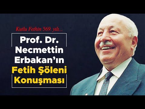 Erbakan İstanbul'un Fethi ve Sultan Fatih'in önemini anlatıyor