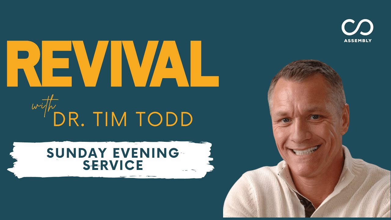 Revival Weekend | Sunday Evening Service | Tim Todd - YouTube