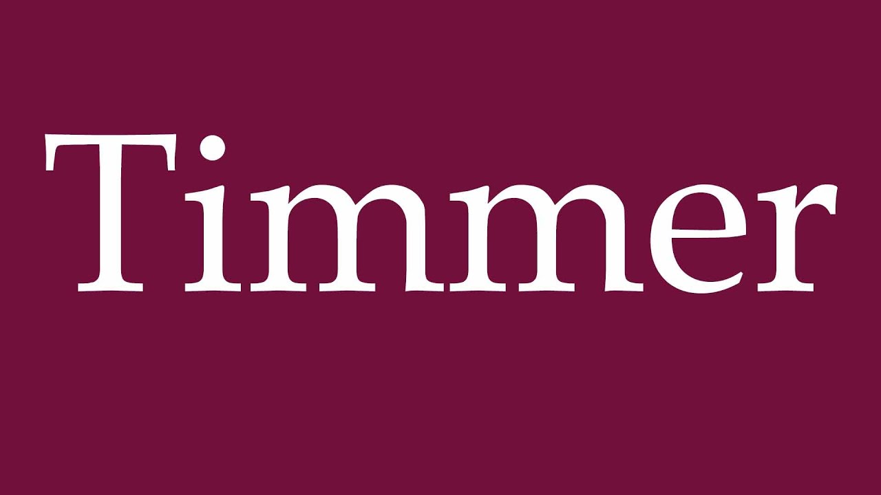 How to Pronounce ''Timmer'' Correctly in German - YouTube
