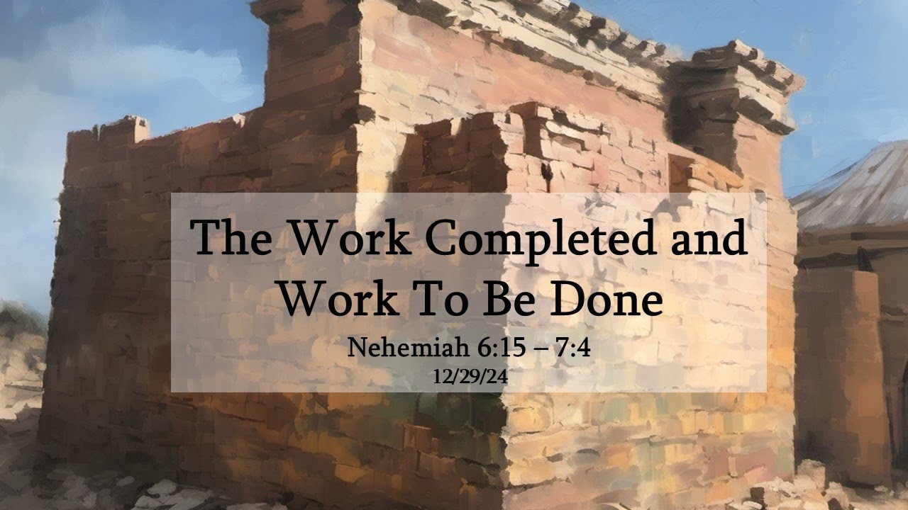 PM Worship Service 12/29/24: The Work Completed and Work To Be Done ...