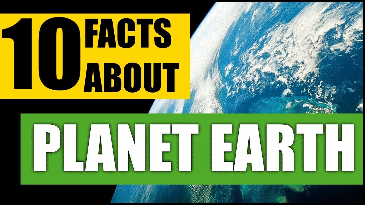 10 Facts About Planet Earth YouTube 10-facts-about-planet-earth-youtube
