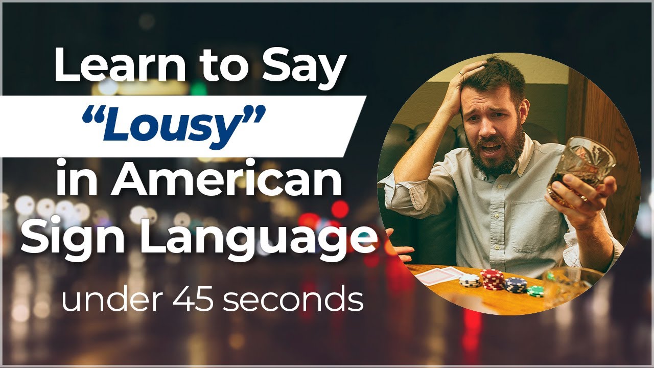 Signing in Seconds: Learn how to say LOUSY in ASL! LESS THAN 50 SECONDS ...