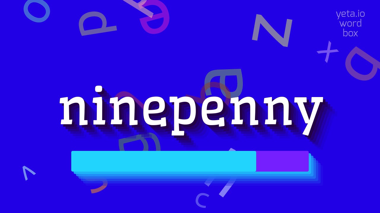 HOW TO SAY NINEPENNY? - YouTube