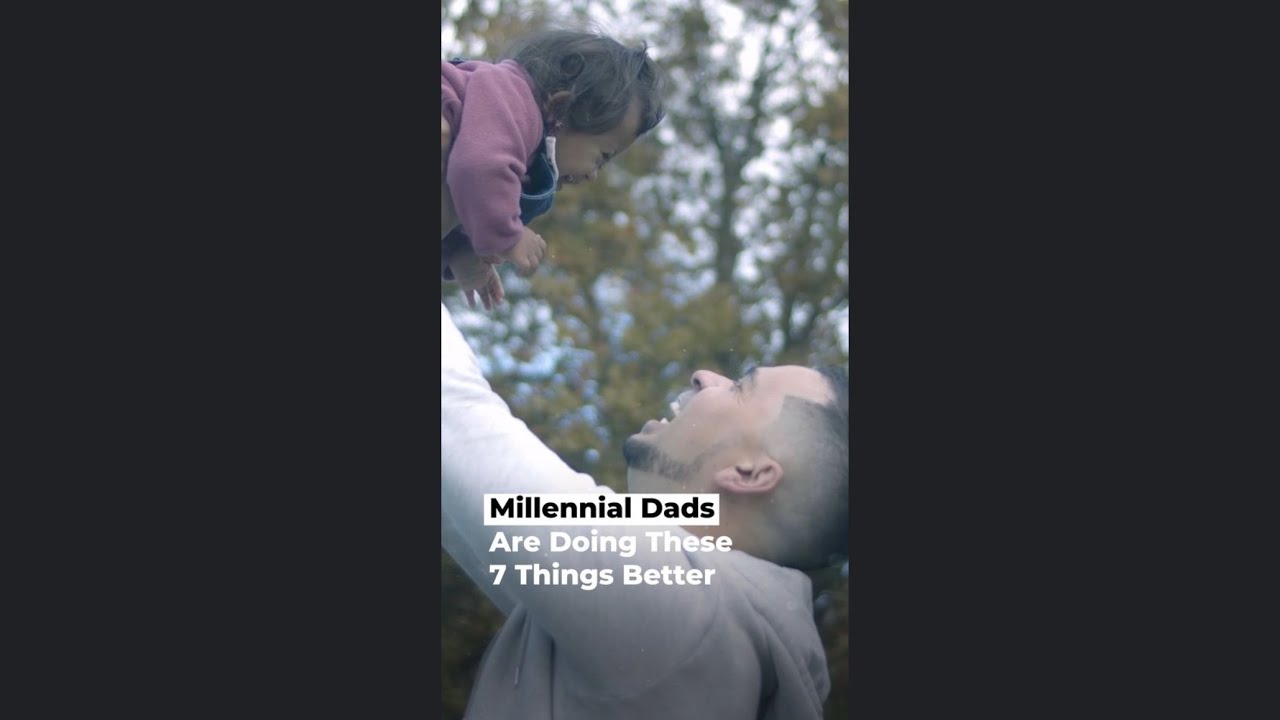 Millennial Dads Are Doing These 7 Things Better - YouTube