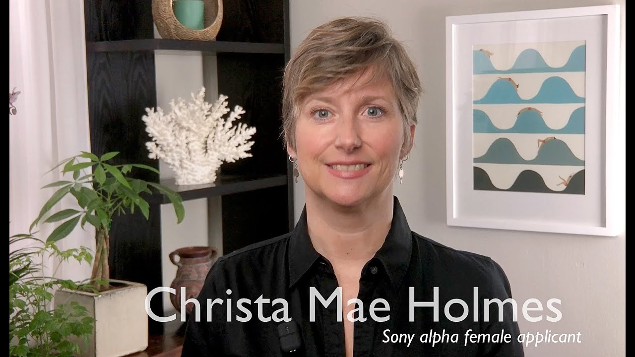 Christa Mae Holmes - Sony Alpha Female Applicant - YouTube