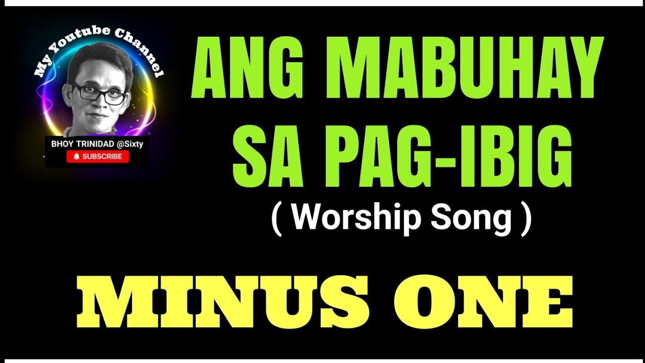 ANG MABUHAY SA PAG-IBIG / Worship Song (Bhoy Trinidad @Sixty) - YouTube