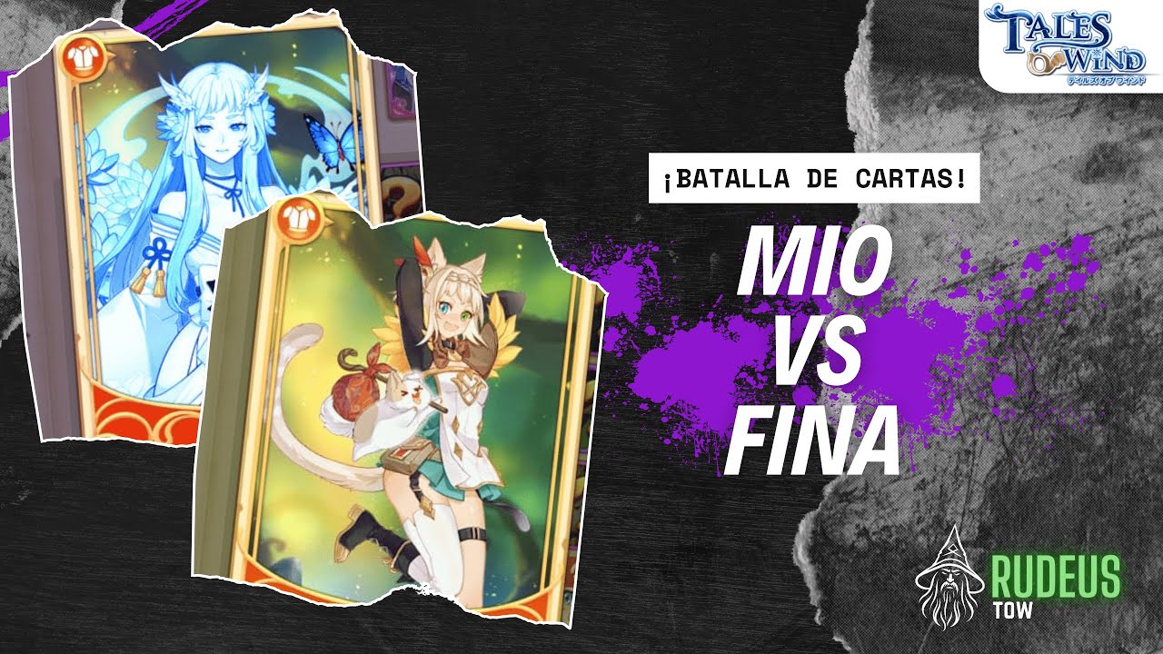 Tales of Wind! BATALLAS DE CARTAS! MIO VS FINA // CARD BATTLE! MIO VS ...