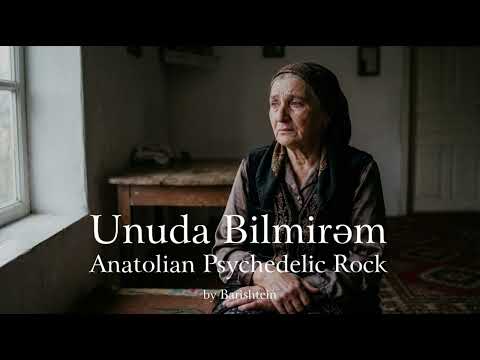 Unuda Bilmirəm | Anatolian Psychedelic Rock