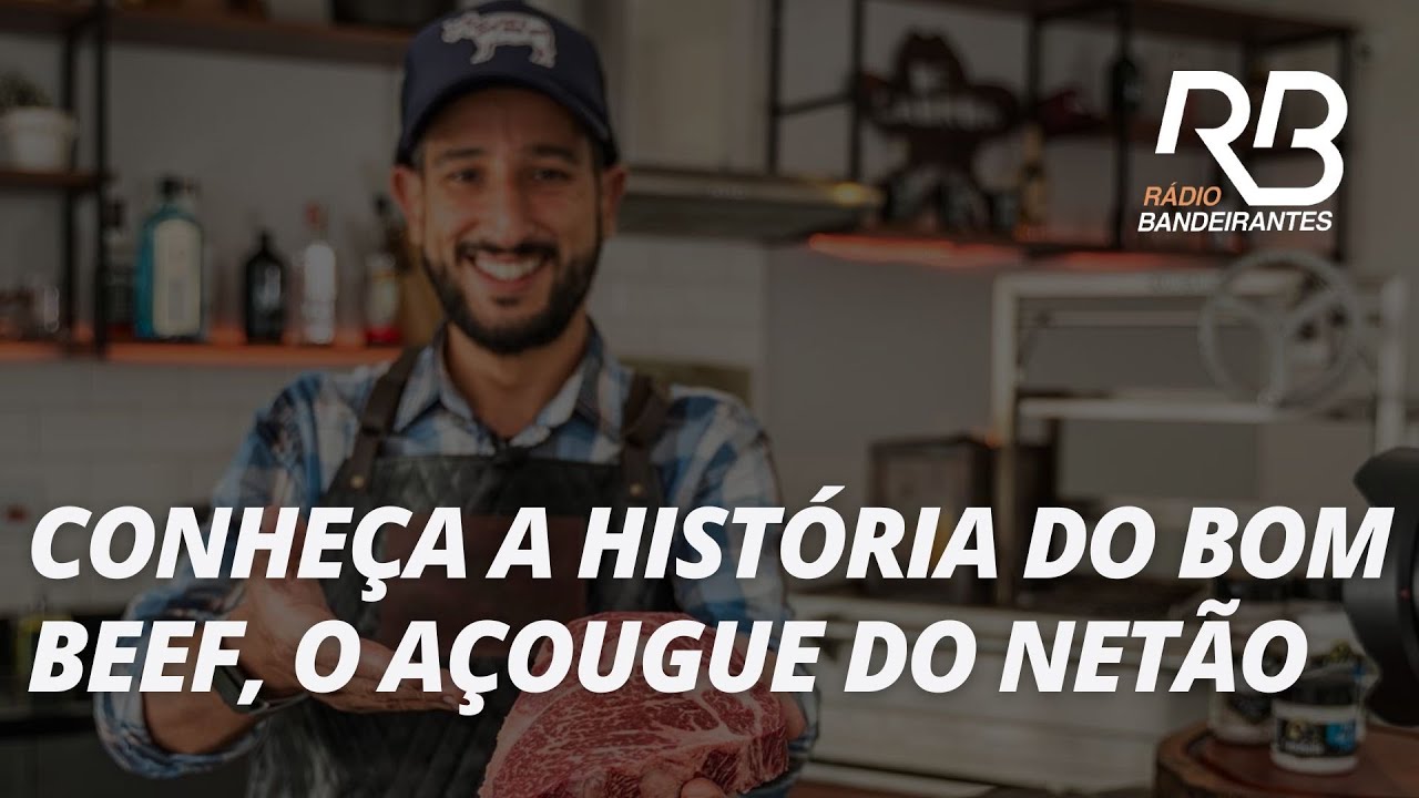 Netão Bom Beef conta como começou o sonho de se tornar referência no ...